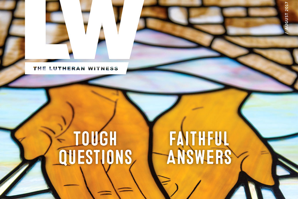Got questions? August ‘Lutheran Witness’ has answers