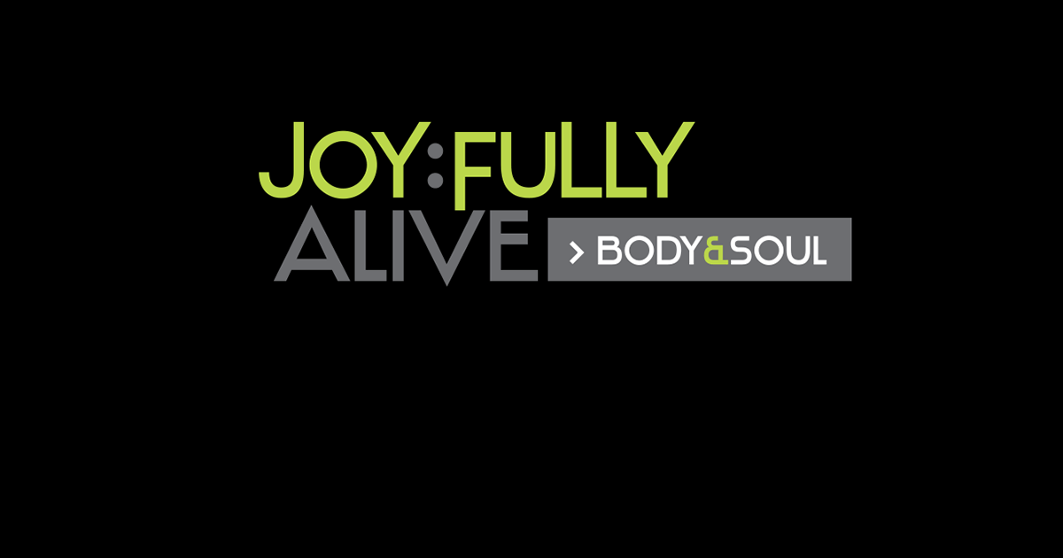 Register now for ‘Joy:fully Alive — Body & Soul’